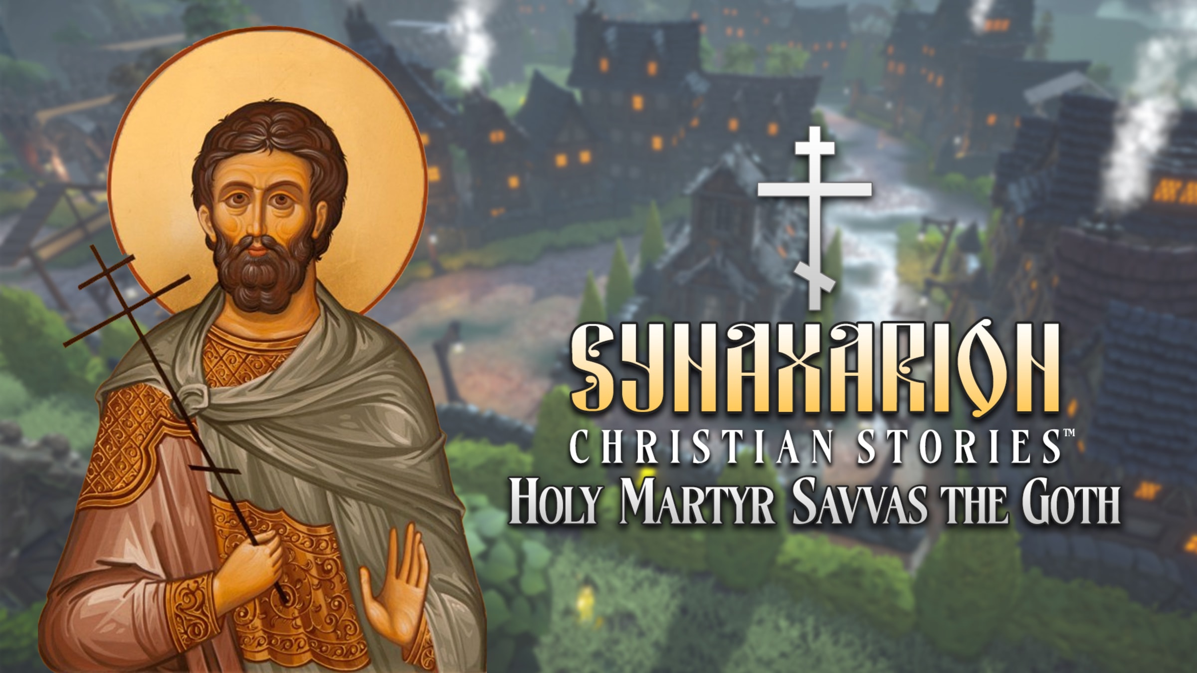 Synaxarion Christian Stories: Holy Martyr Savvas the Goth for Nintendo ...