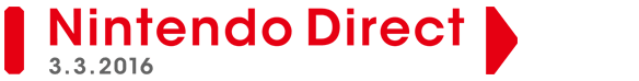 Nintendo Direct 3.3.2016 - Nintendo Official Site for Canada