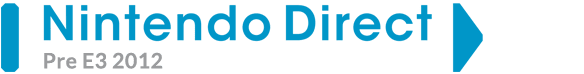 Nintendo Direct Pre E3 2012 - Nintendo Official Site