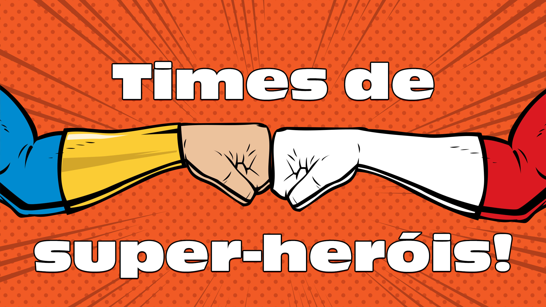 Às vezes, precisamos de um supertime para derrotar uma superameaça ...